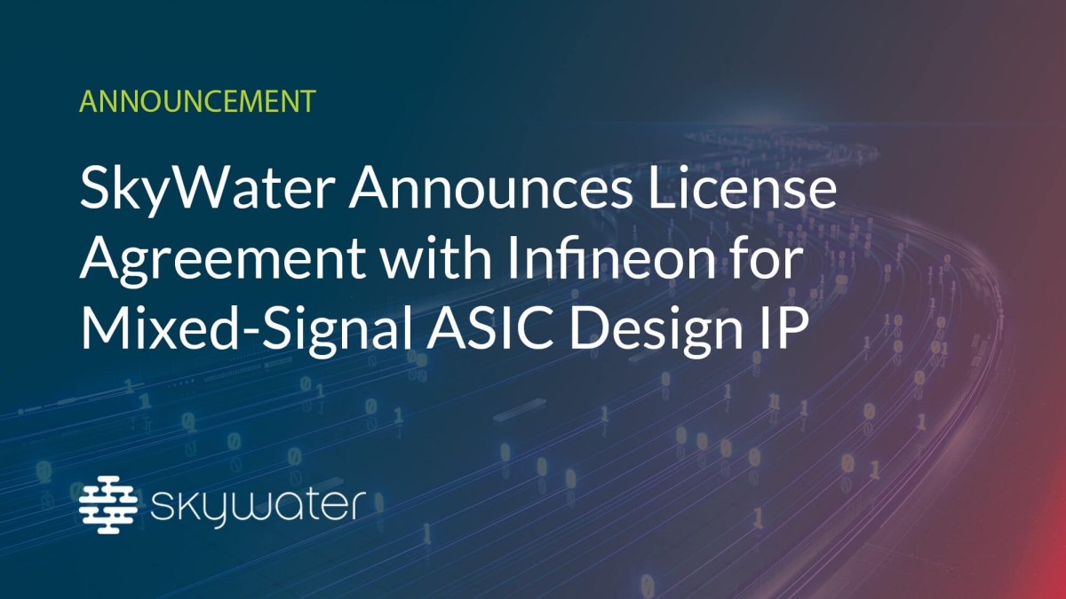 SkyWater Technology Expands Leadership in U.S. Semiconductor Manufacturing with Infineon IP ...