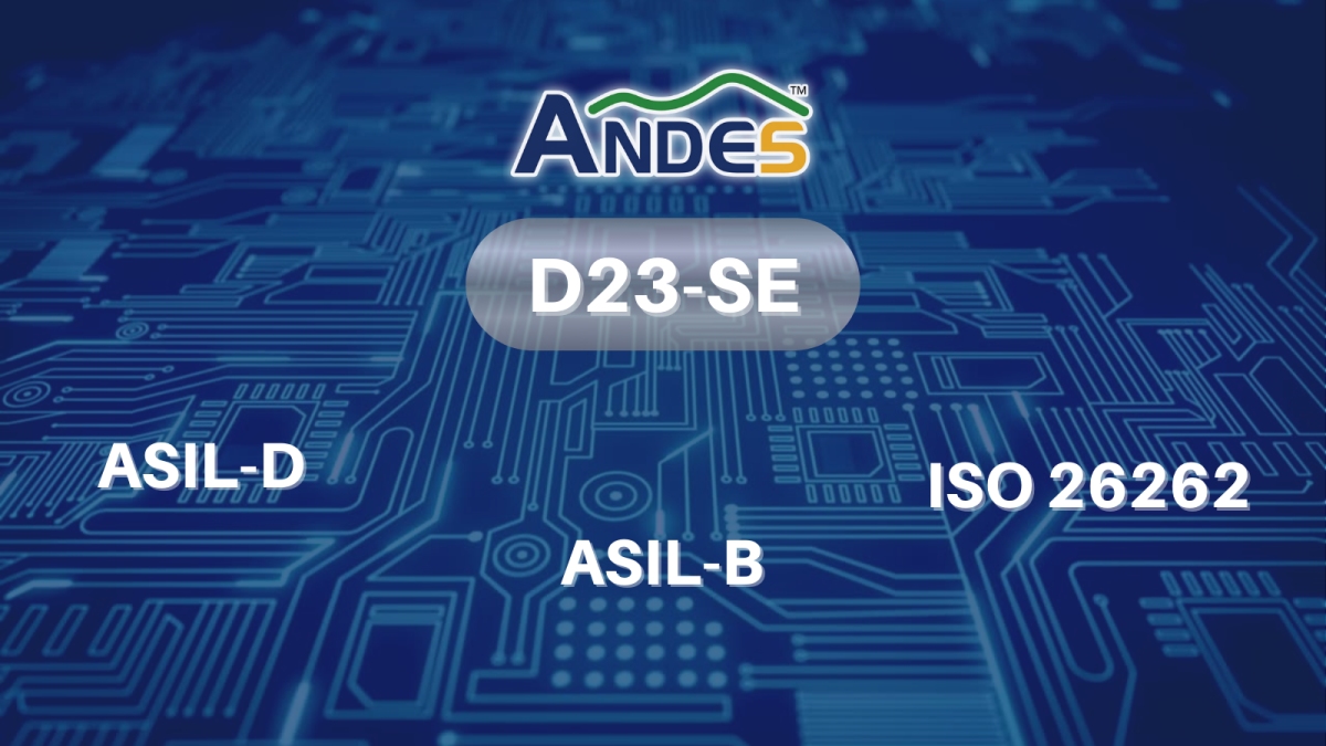 Andes Technology Announces D23-SE: A Functional Safety RISC-V Core with DCLS and Split-Lock for ...