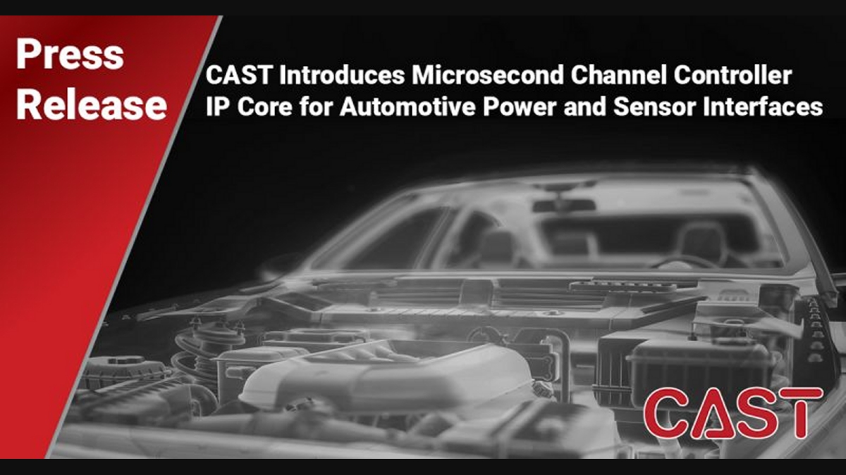 CAST Introduces Microsecond Channel Controller IP Core for Automotive ...