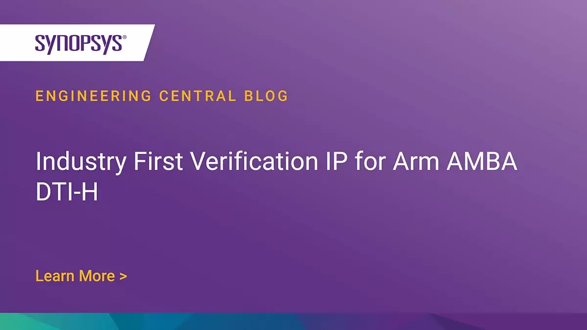 Industry’s First Verification IP for Arm AMBA DTI-H