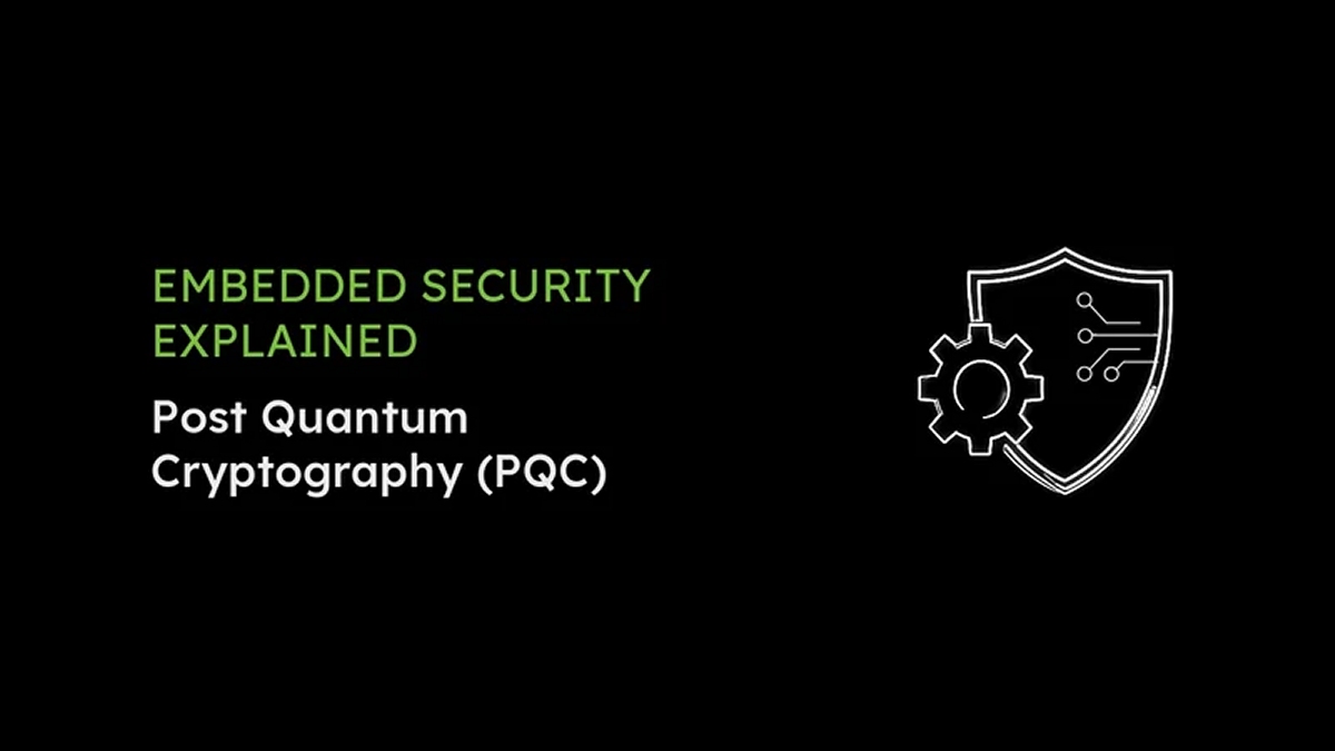 Embedded Security explained: Post-Quantum Cryptography (PQC) for ...