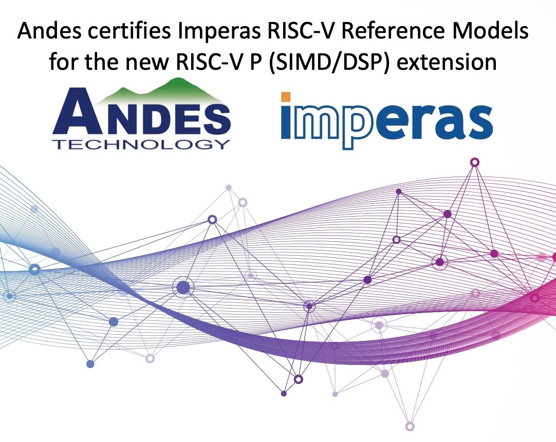 Andes certifies Imperas RISC-V Reference Models for the new RISC-V P (SIMD/DSP) extension