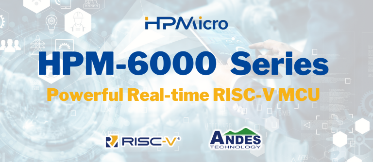 上海先楫半导体发布微控制器HPM6000系列 采用晶心AndesCore® 双D45内核
