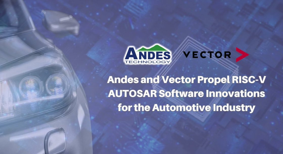 Andes and Vector Propel RISC-V AUTOSAR Software Innovations for the ...